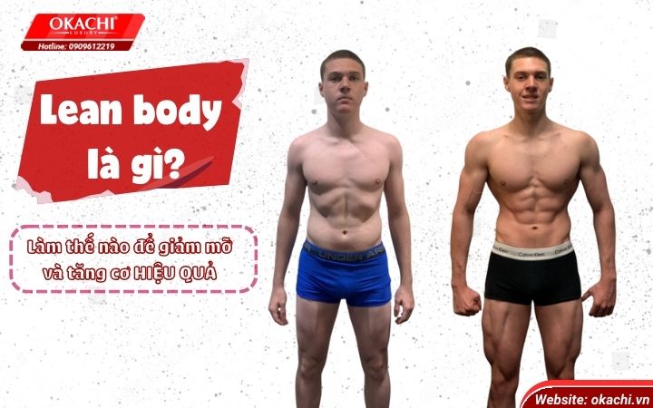 Lean body là gì? Làm thế nào để giảm mỡ và tăng cơ cho NAM GIỚI
